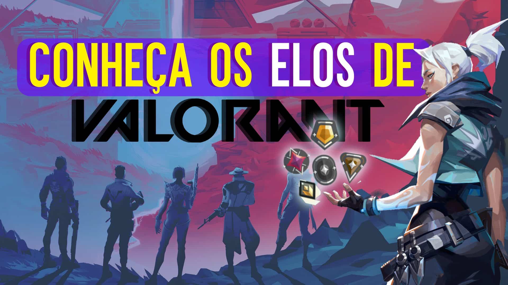 Valorant: Conheça os Elos atualizados - Clube do Vídeo Game