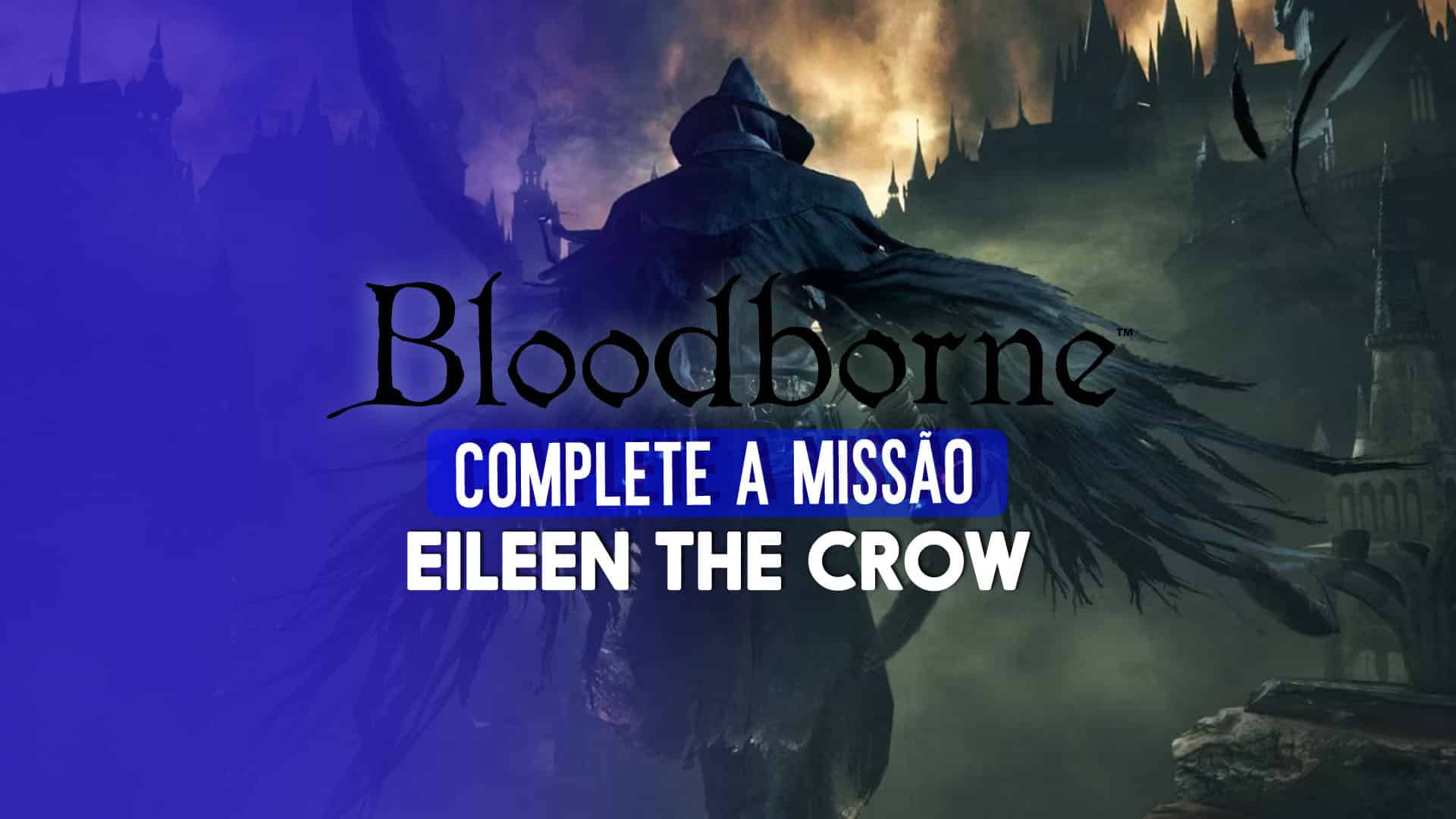 Bloodborne: como completar a missão de Eileen The Crow