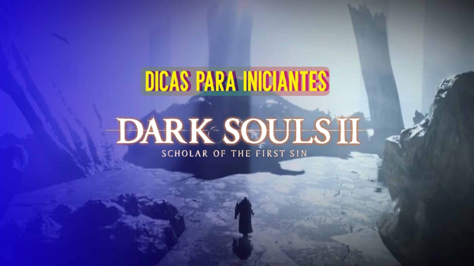 Dark Souls 2: 8 dicas para iniciantes - Clube do Vídeo Game