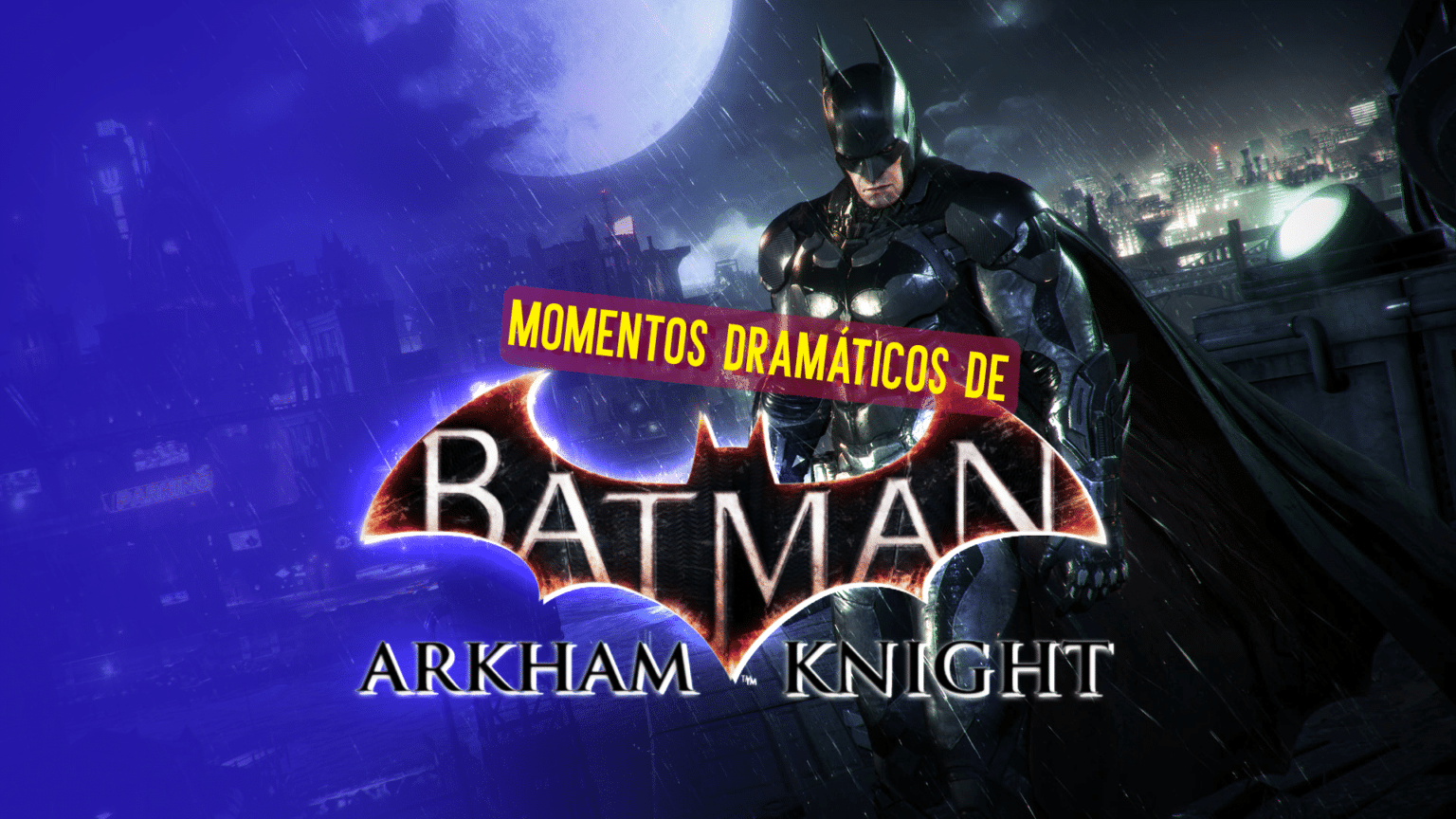 Batman Arkham Knight e os momentos dramáticos da franquia - Clube do ...